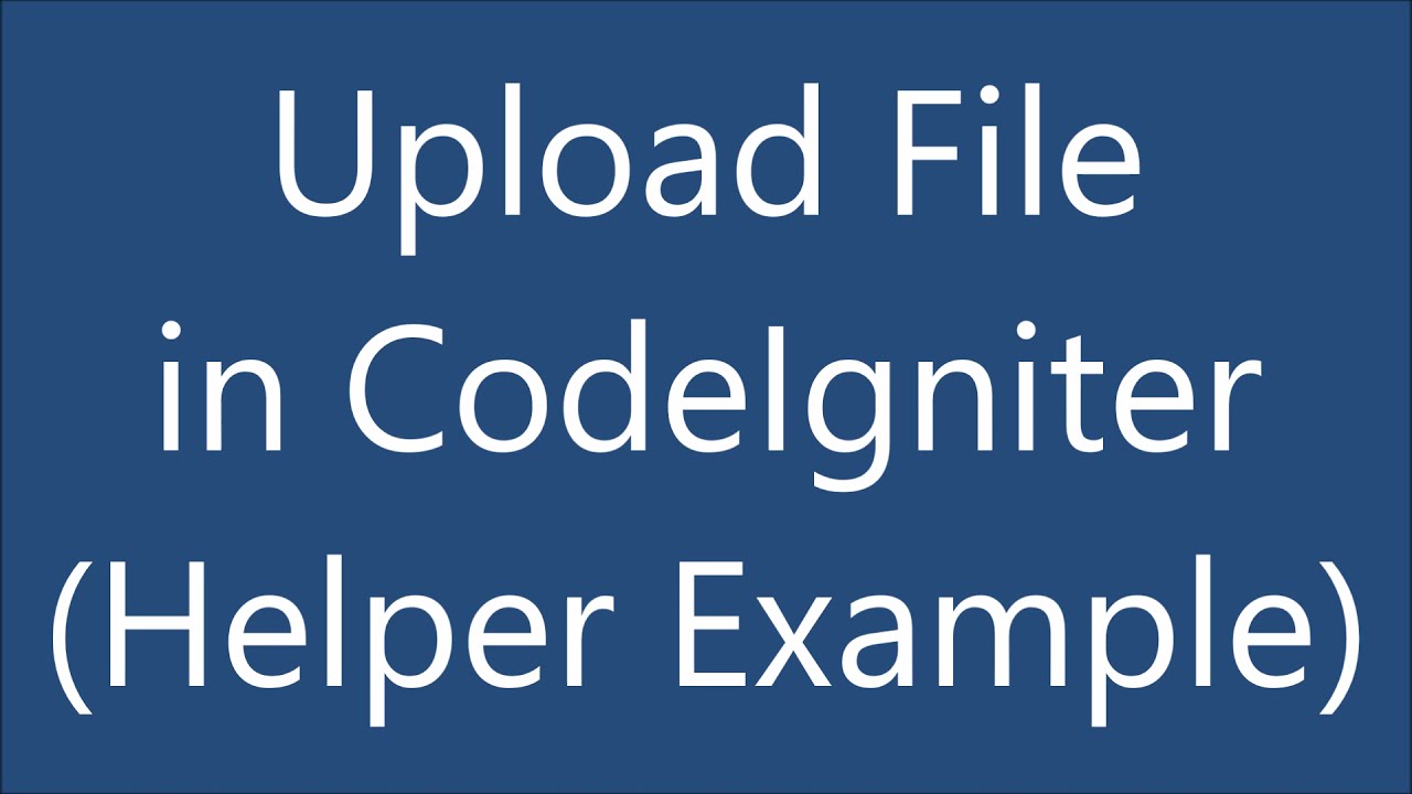 How to upload File/Image in CodeIgniter | Helper Example