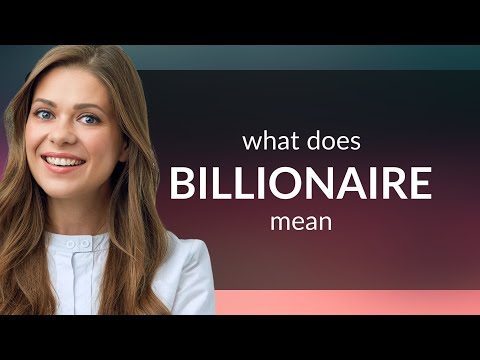 Billionaire • definition of BILLIONAIRE