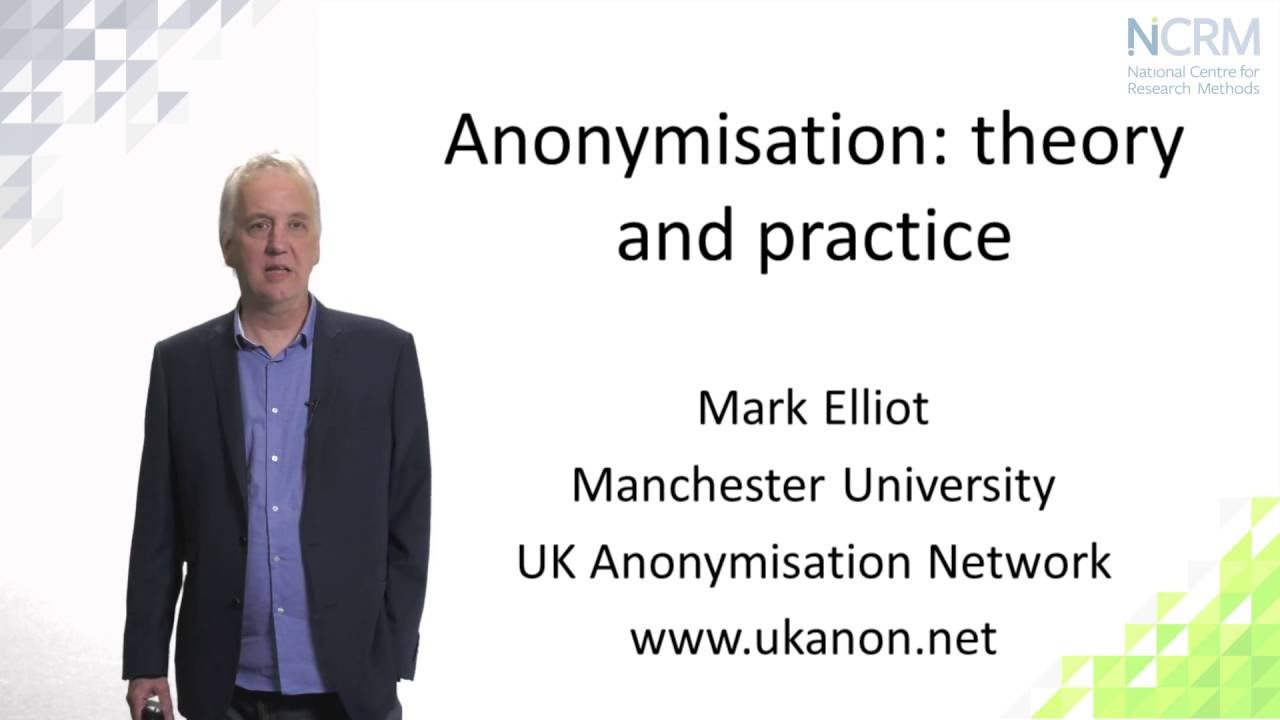 Anonymisation: theory and practice; Mark Elliot (part 1 of 3)