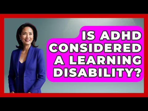 Is ADHD Considered A Learning Disability? - Cognitive Therapy Hub