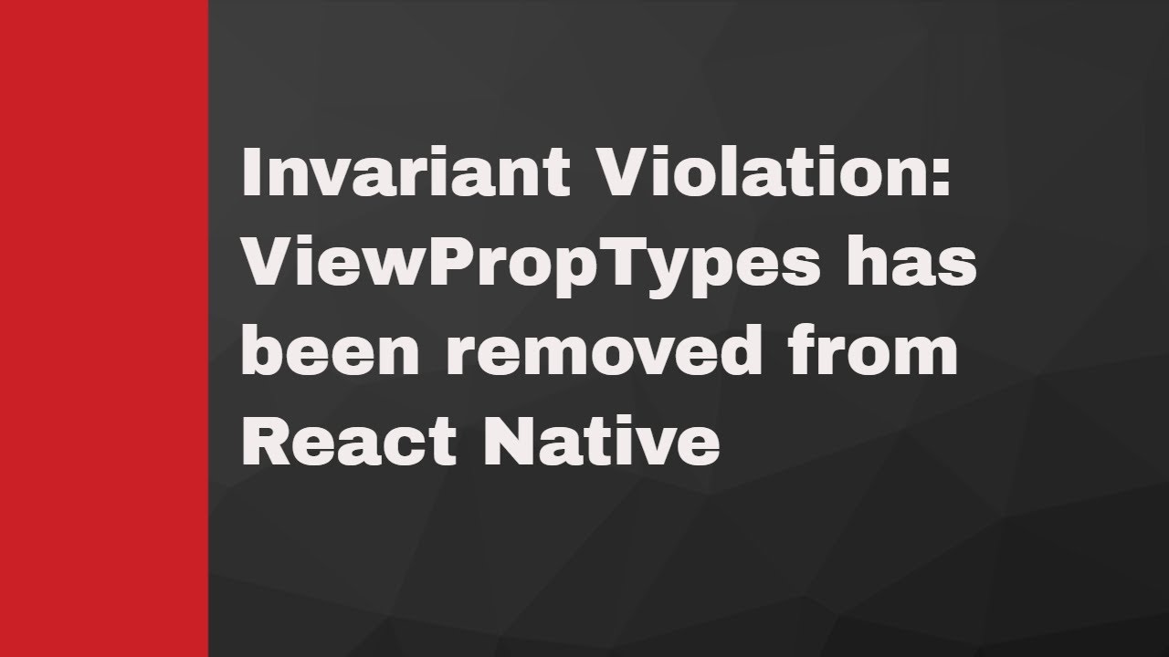 Invariant Violation: ViewPropTypes has been removed from React Native