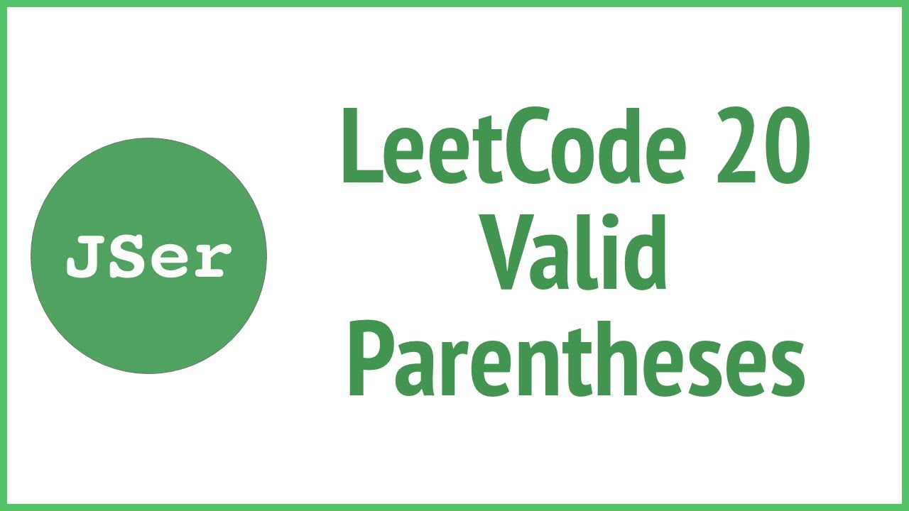 leetCode 20 -  Valid Parentheses (Stack) | JSer - algorithm & JavaScript