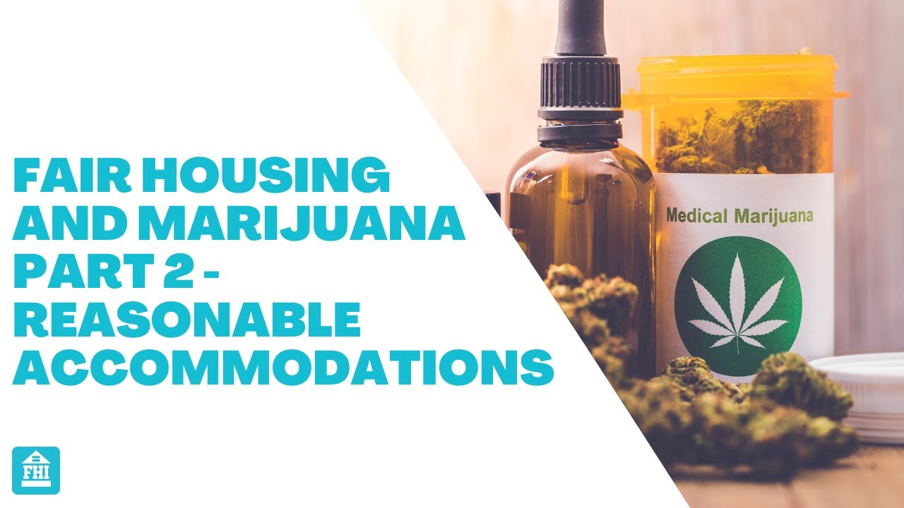 Fair Housing and Marijuana Part 2 - Reasonable Accommodations - Episode 64