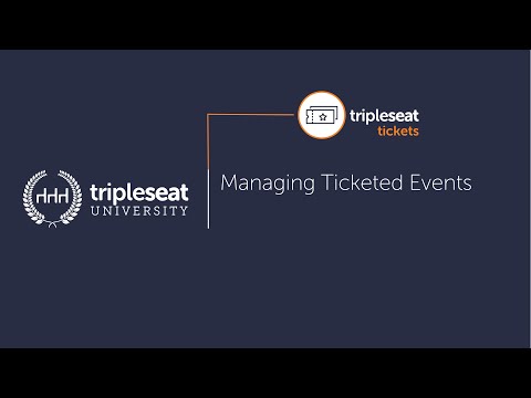 Managing Ticketed Events with Tripleseat Tickets