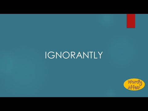 Ignorantly Meaning