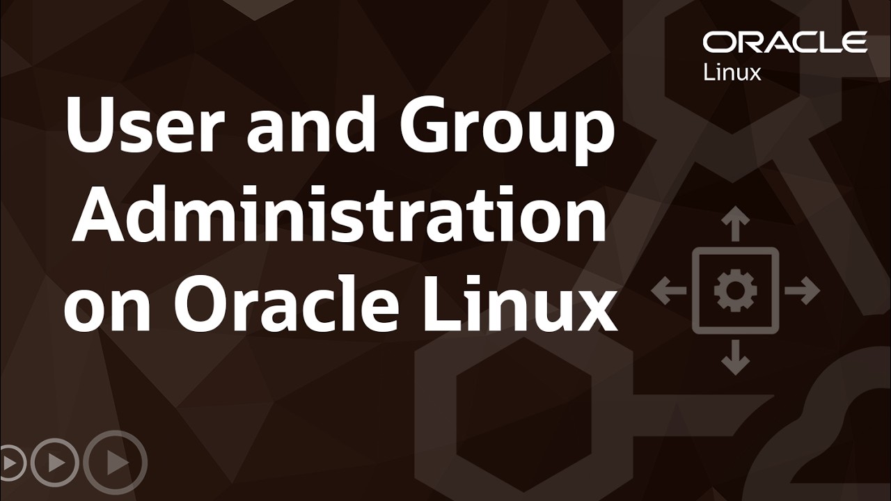 User and Group Administration on Oracle Linux