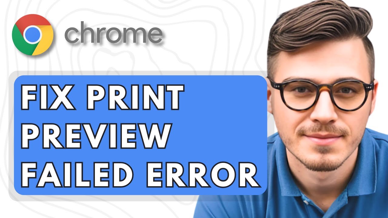 How To Fix Print Preview Failed Error in Google Chrome [2025 Guide]