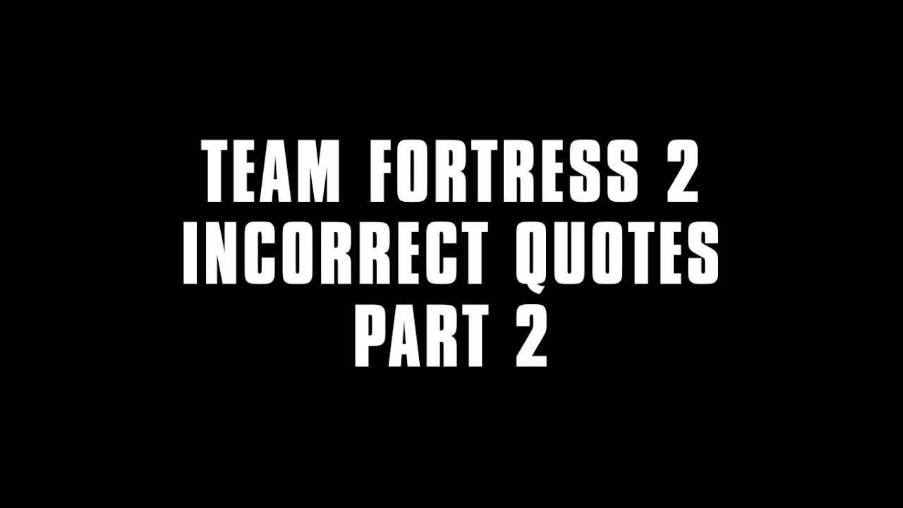 TF2 Incorrect Quotes #2 | 15.ai