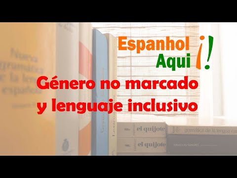 Aulas de espanhol para brasileiros. Género no marcado y lenguaje inclusivo