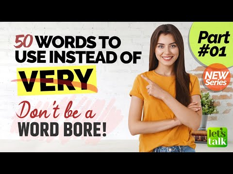 50 Words To Use Instead Of VERY - Part 01 | Don’t Be A Word Bore | Stop Speaking Basic English