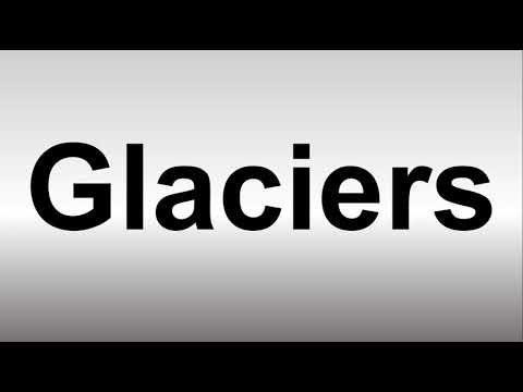 How to Pronounce Glaciers