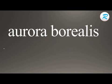How to pronounce aurora borealis