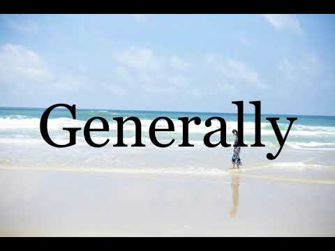 How to pronounce Generally