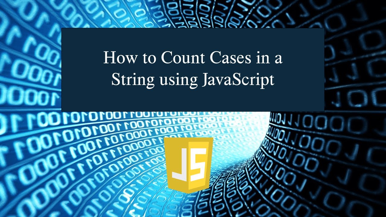 How to Count Cases in a String using JavaScript
