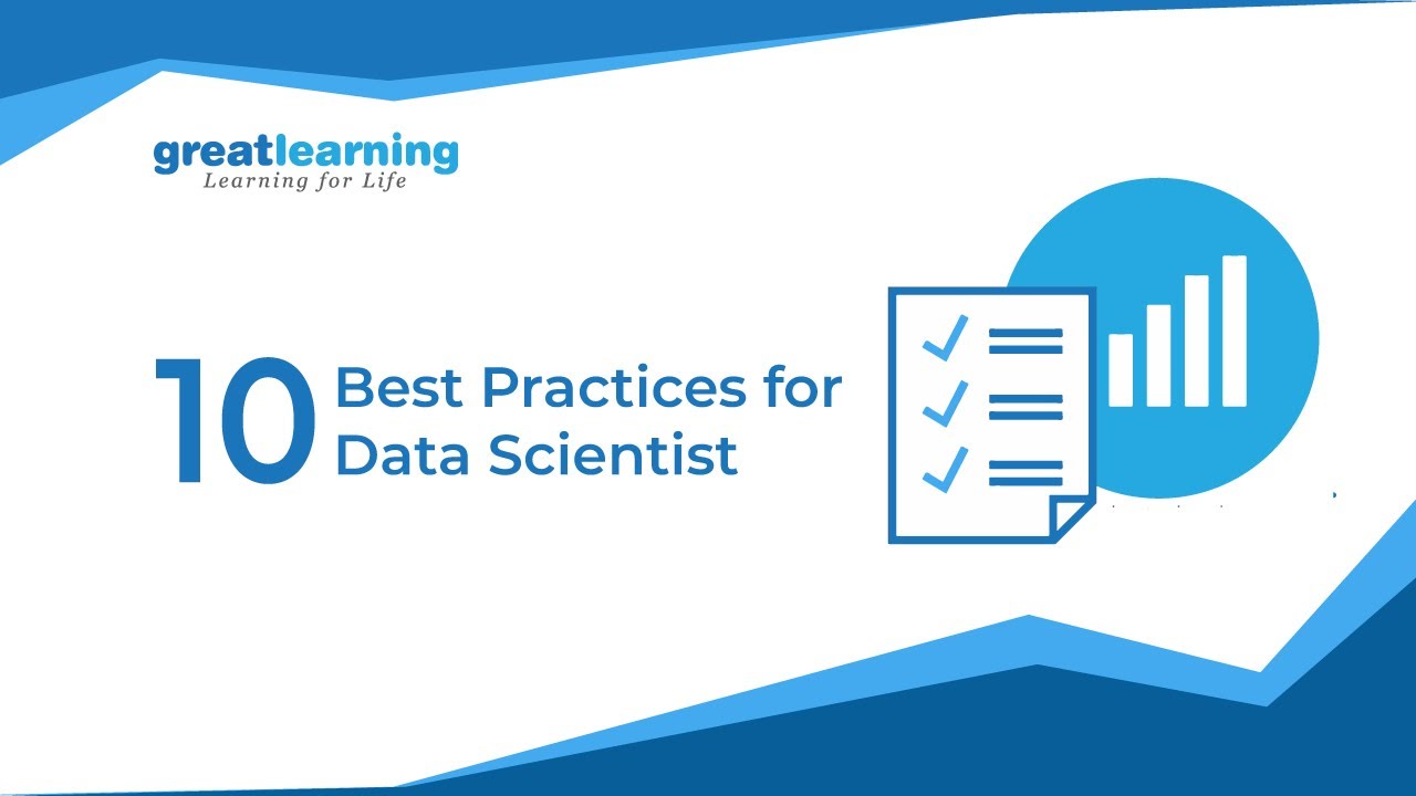 10 Best Practices for Data Scientist | Lessons for Business Analytics Professionals | Great Learning