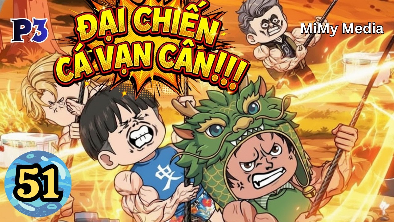 Câu Cá Vạn Cân | Phần 3 - Tập 51 | MiMy Media