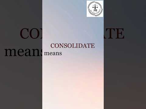 Meaning of the term Consolidate | Adv Melisa Rodrigues