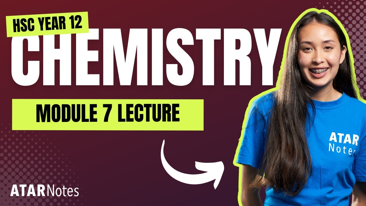 HSC Year 12 Chemistry Module 7 Lecture