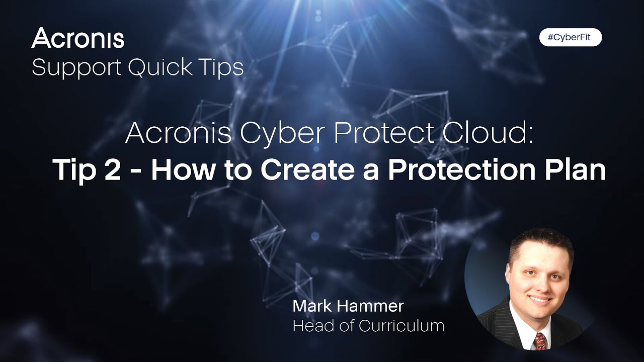Acronis Cyber Protect Cloud: Tip 2 - How to Create a Protection Plan