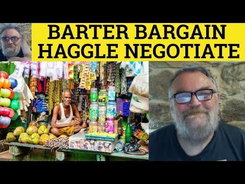 🔵 Haggle Meaning - Barter Defined - Bargain Explained - Negotiate Barter Haggle Bargain Negotiate