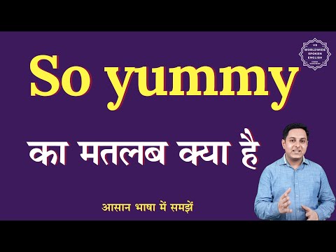 So yummy meaning in Hindi | So yummy ka matlab kya hota hai | English to hindi