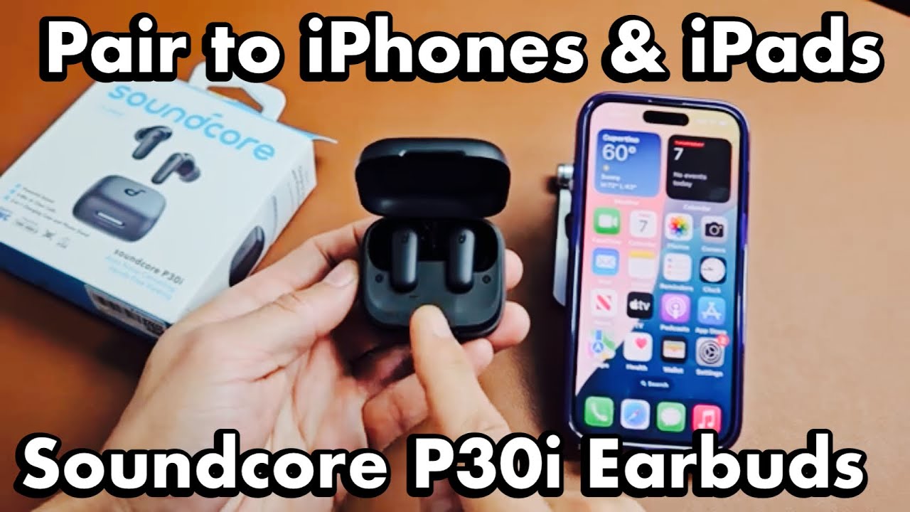 Soundcore P30i Earbuds: Pair & Connect to iPhones & iPads