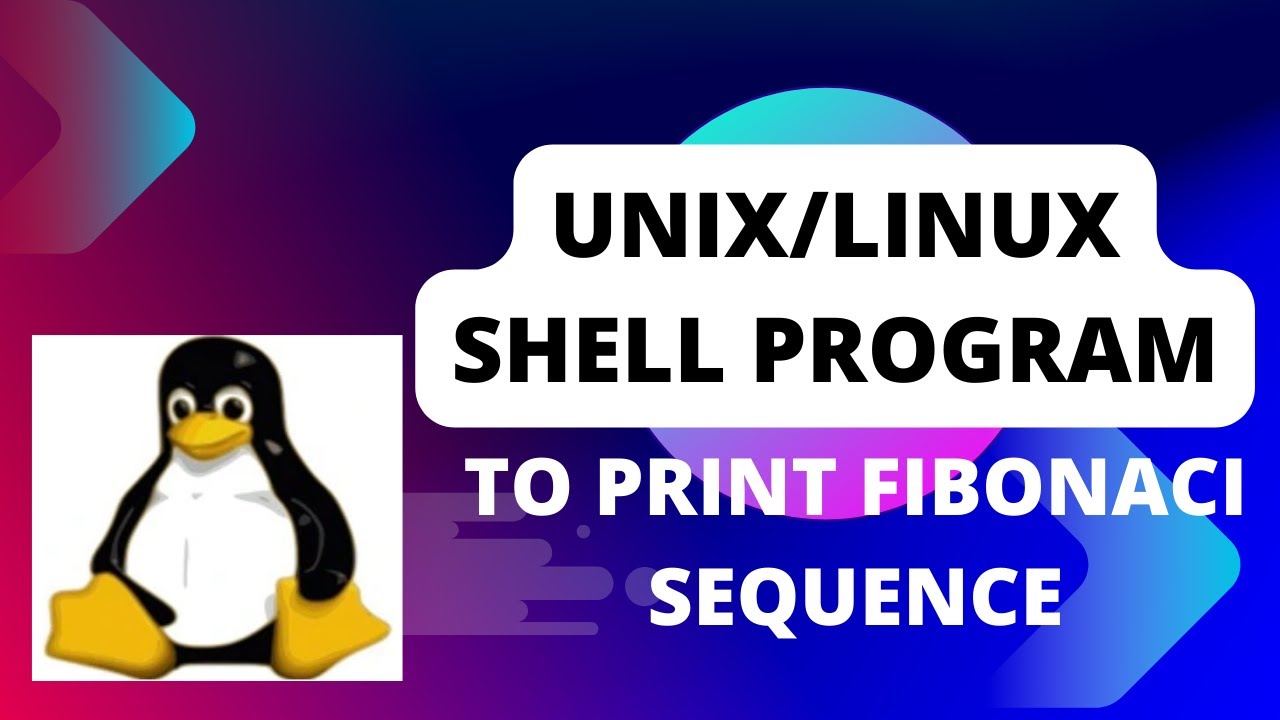 Unix shell program to print Fibonacci sequence Part-15