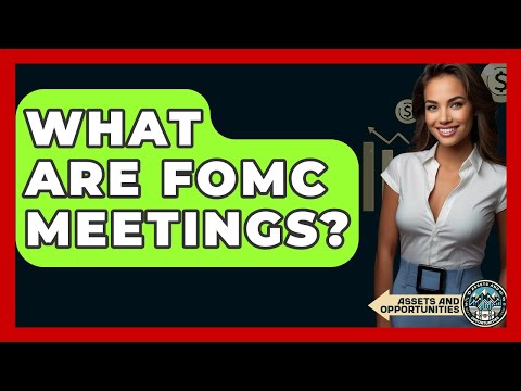 What Are FOMC Meetings? - AssetsandOpportunity.org