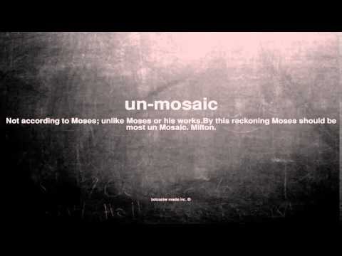 What does un-mosaic mean