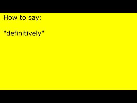 How to pronounce definitively