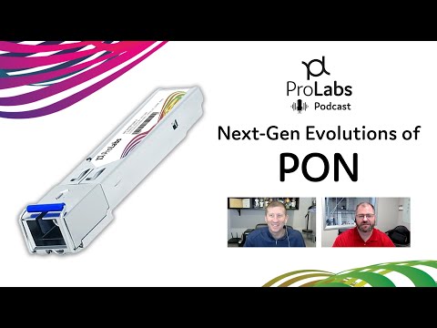 Next-Generation Evolutions of PON (Passive Optical Networks) - ProLabs Podcast #3