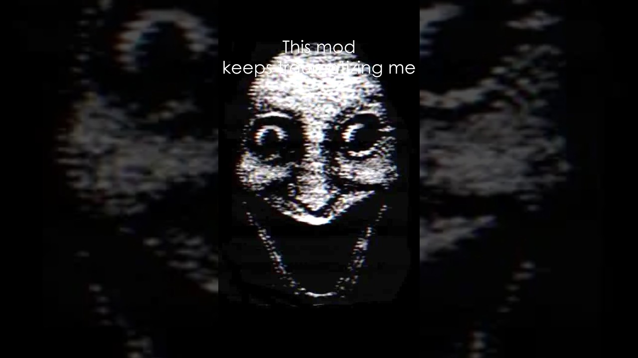 This mod keeps traumatizing me