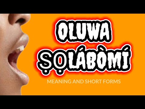 How to CORRECTLY pronounce OLUWAṢỌLÁBÒMÍ with full meaning, short forms and origin