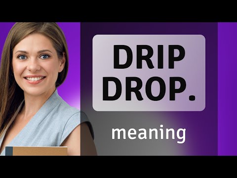Understanding "Drip Drop" in English