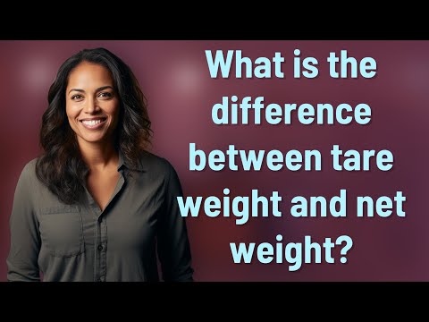 What is the difference between tare weight and net weight?