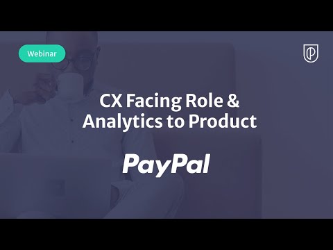 Webinar: CX Facing Role & Analytics to Product by PayPal Product Leader, Kavya Maiya