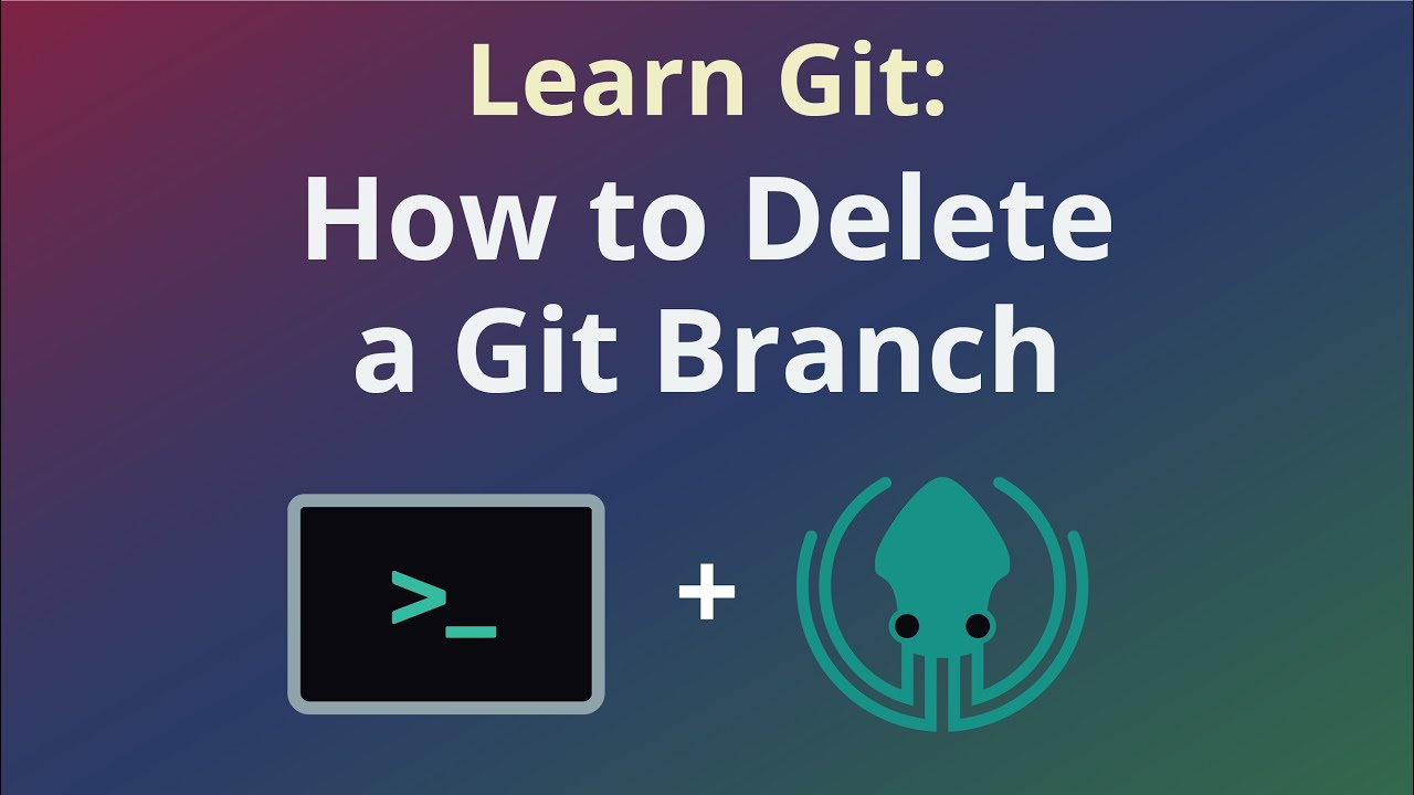 Git Tutorial #16: How to Delete Local and Remote Git Branches | Learn Git with GitKraken