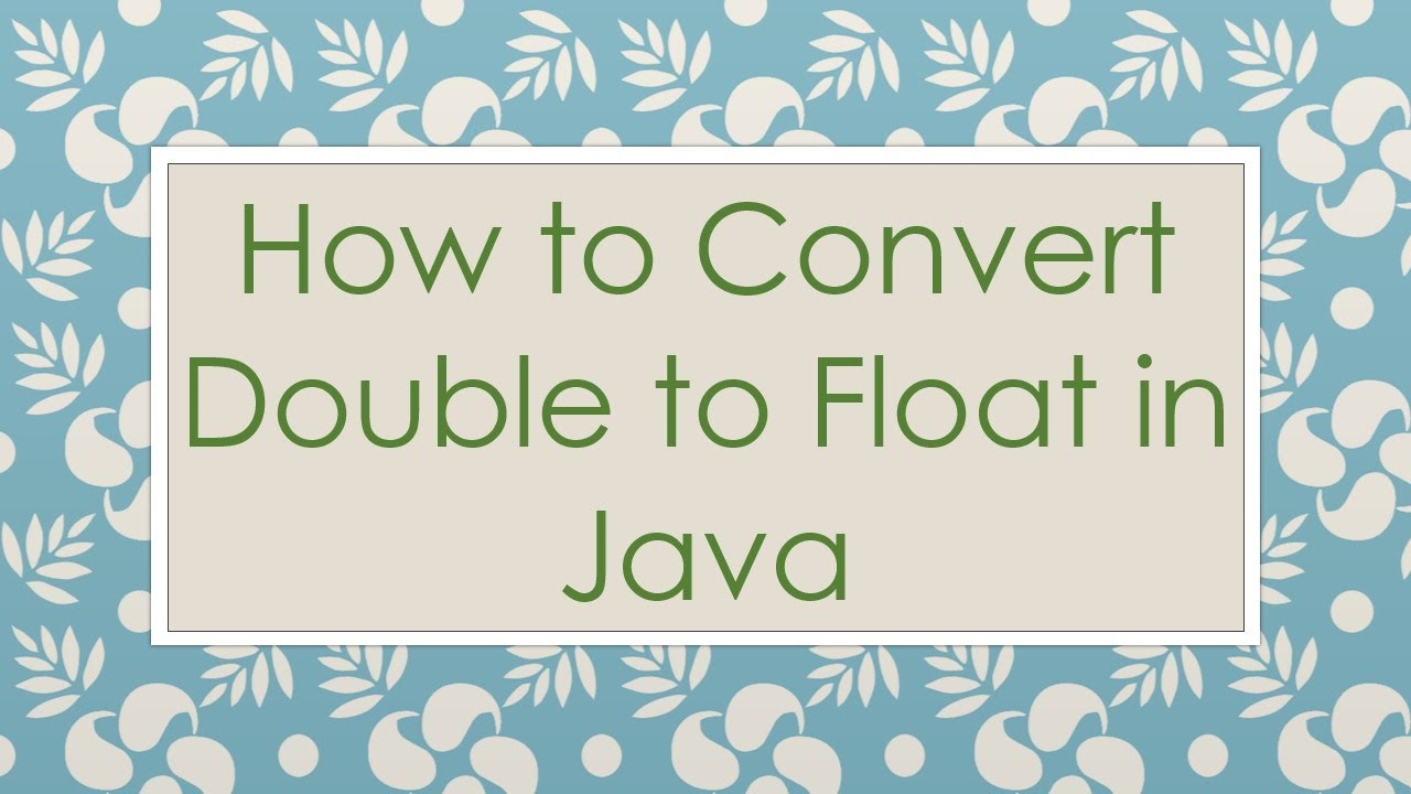 How to Convert Double to Float in Java