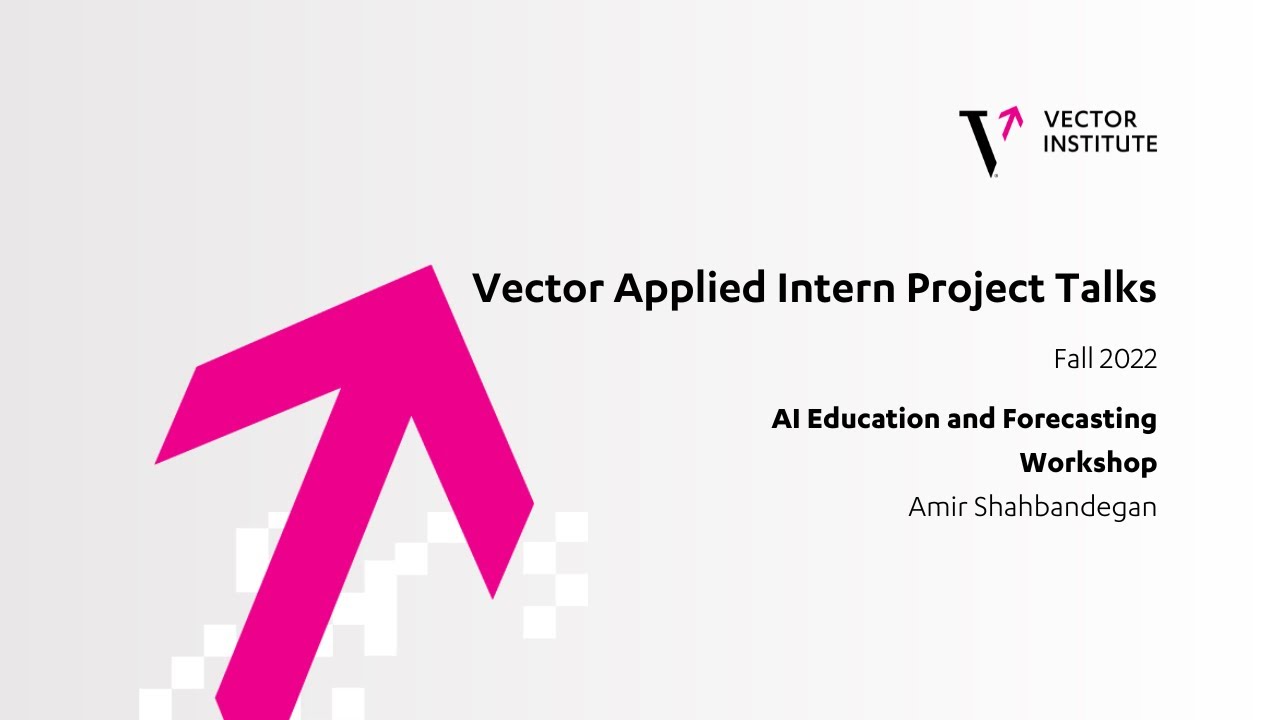 AI Education and Forecasting Workshop | Vector Applied Intern Talks