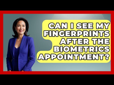 Can I See My Fingerprints After The Biometrics Appointment? - US Citizenship Immigration Guide