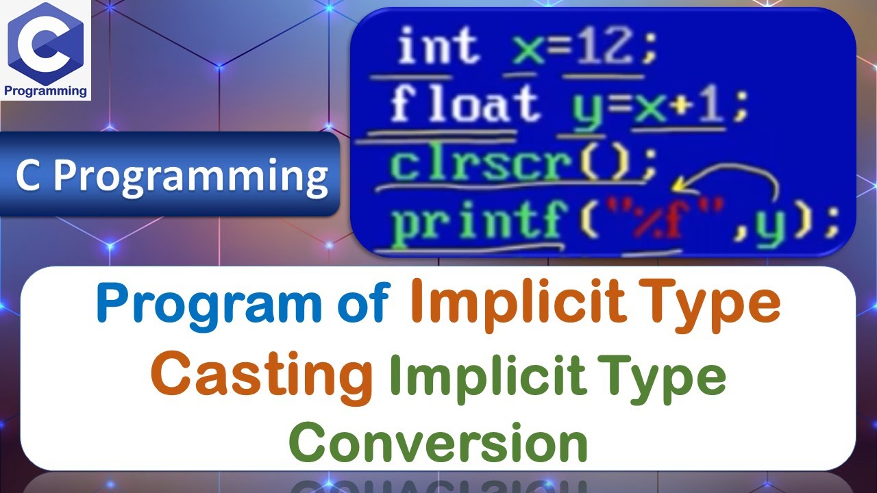 Program of Implicit Type Conversion | Implicit Type Casting | Typecasting | C Programming Language