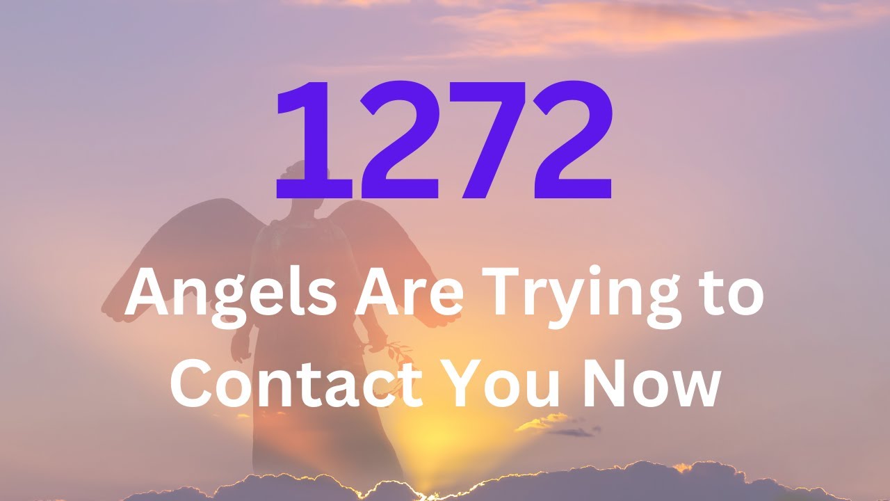 Angel Number 1272 Meaning: Why You Keep Seeing It!