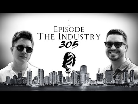 THE INDUSTRY 305- Episode 01: TWO FRIENDS, ONE INDUSTRY, AND THE TRUTH BEHIND IT