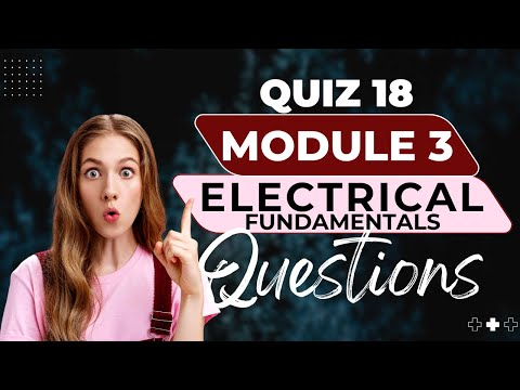M 3 Electric Fundamentals | EASA Part 66 B1/B2 Exam | Quiz 18