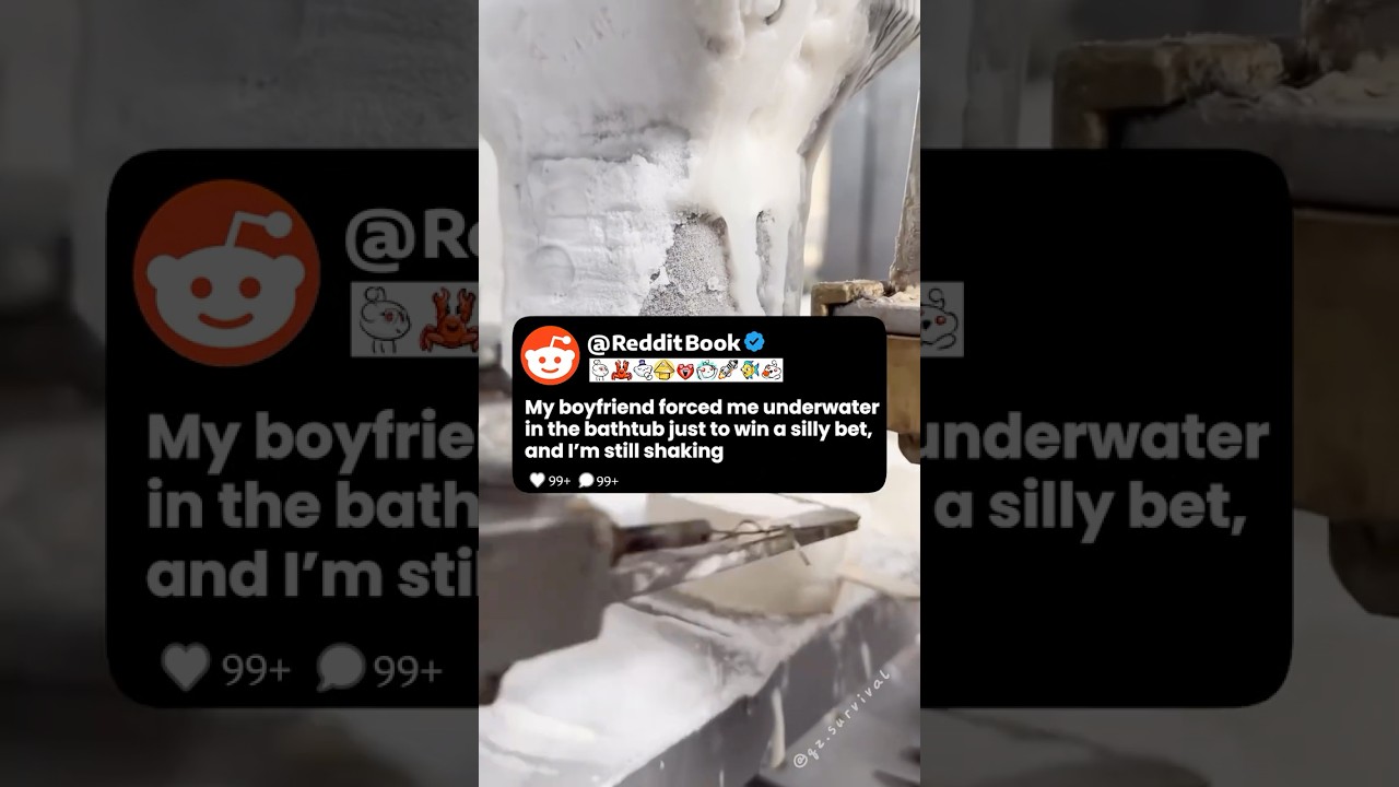 My boyfriend forced me underwater in the bathtub just to win a silly bet, and I’m still shaking
