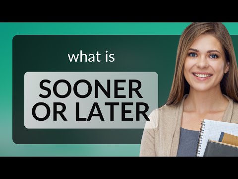 Understanding "Sooner or Later": A Guide to English Phrases