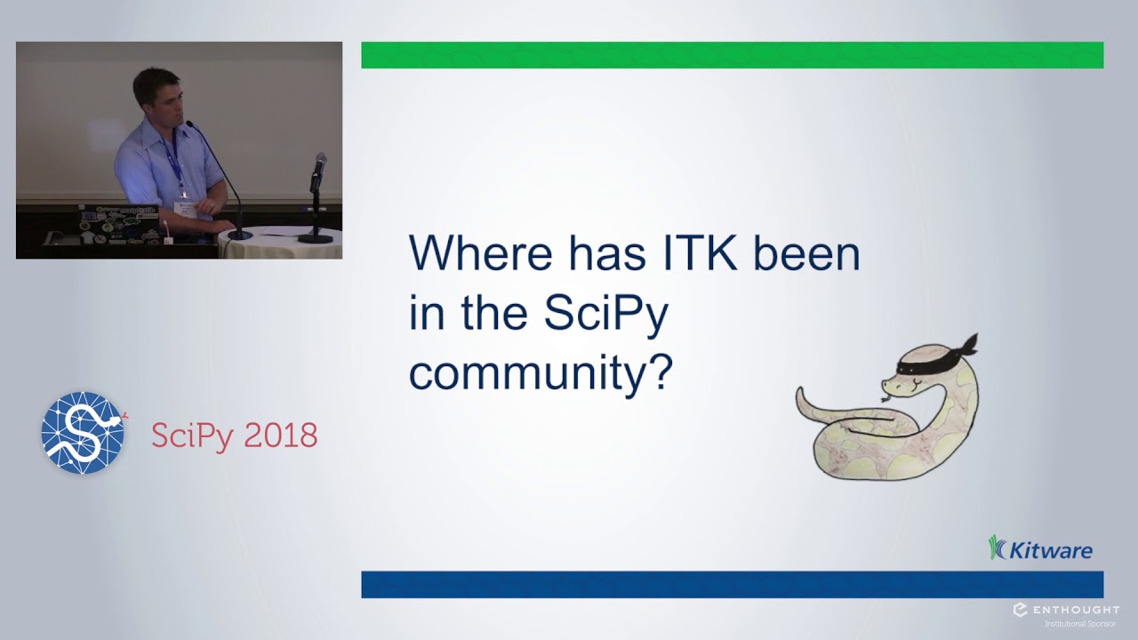 ITK   The Insight Segmentation and Registration Toolkit | SciPy 2018 | Matthew McCormick