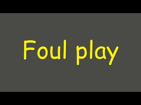 Foul play phrase meaning