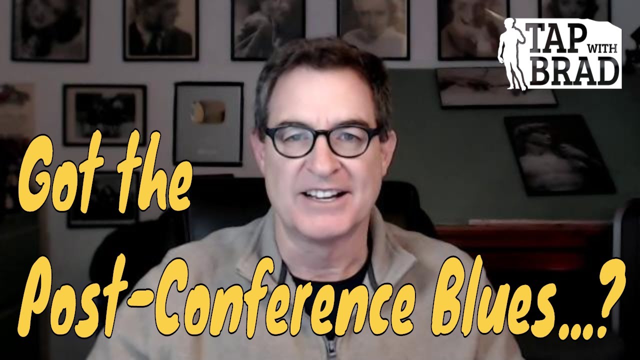 Got the Post-Conference Blues? (Clearing the back-home-letdown) - Tapping with Brad Yates