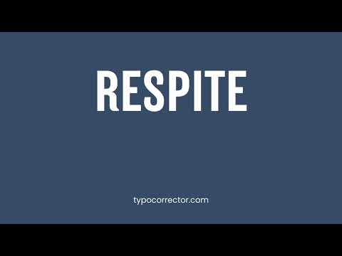 How to pronounce RESPITE